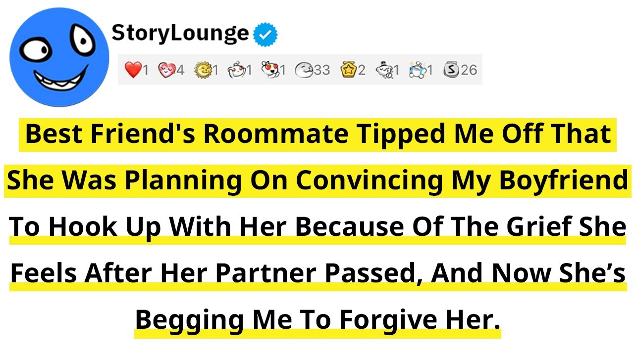 Best Friend's Roommate Tipped Me Off That She Was Planning On ...