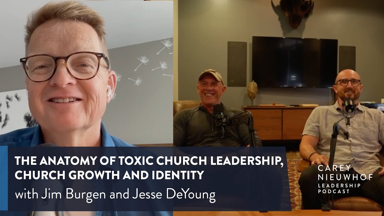 Jim Burgen and Jesse DeYoung on the Anatomy of Toxic Church Leadership ...