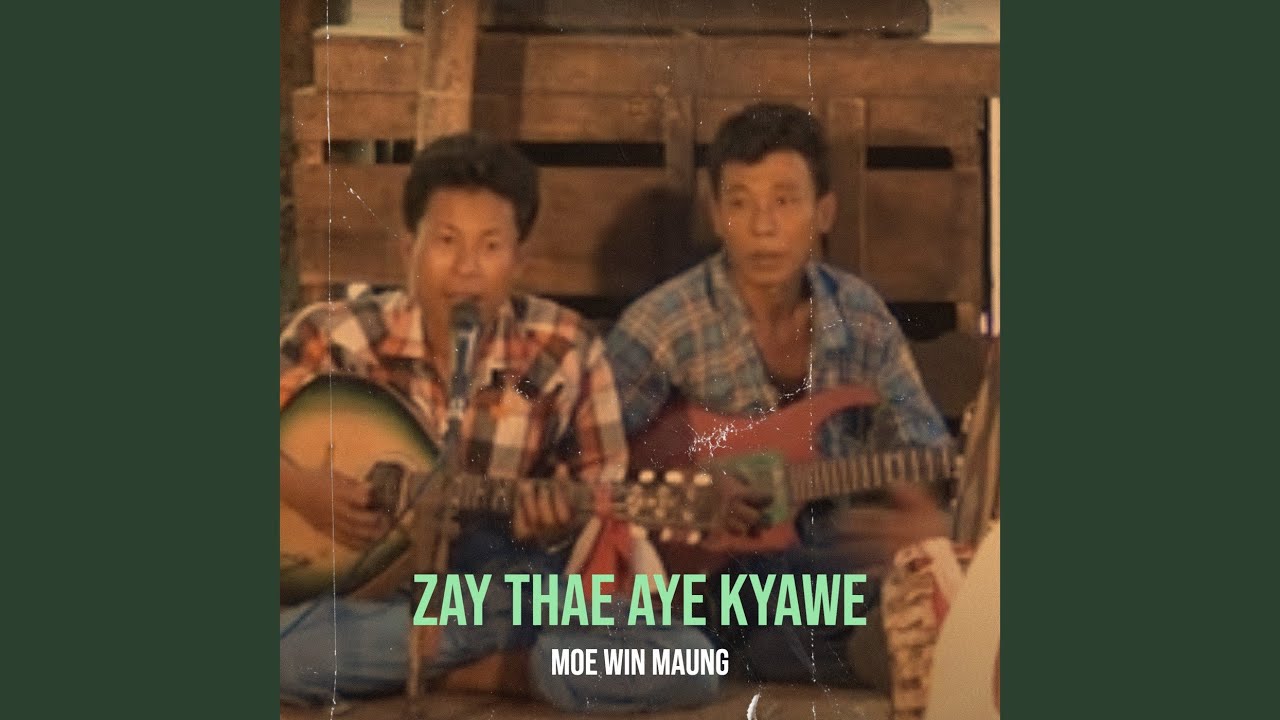Zay Thae Aye Kyawe - YouTube