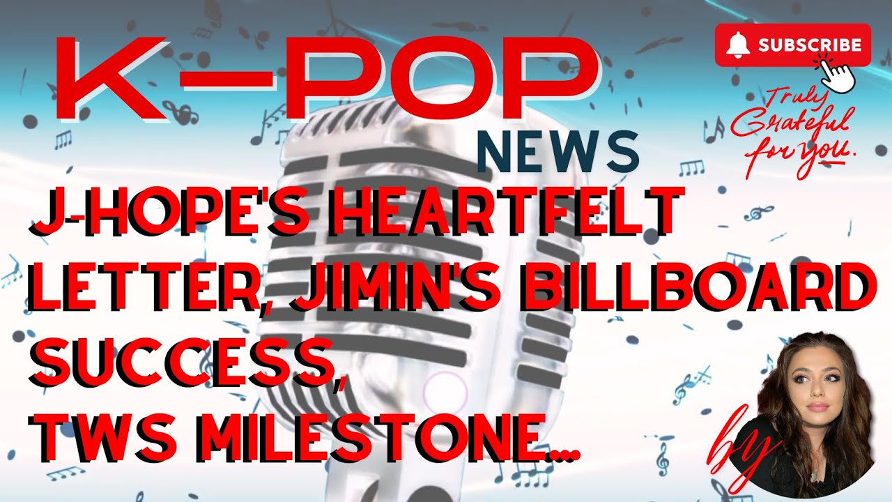J-Hope's Heartfelt Letter, Jimin's Billboard Success, TWS Milestone ...