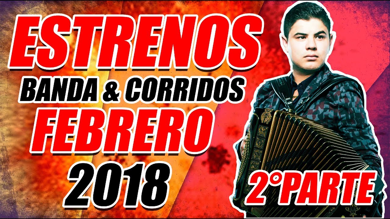 Estrenos De Banda y Corridos Febrero 2018 - YouTube