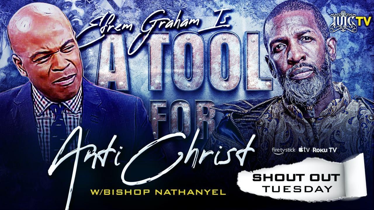 #IUIC | EFREM GRAHAM IS A TOOL FOR #ANTICHRIST | #shoutouttuesday - YouTube
