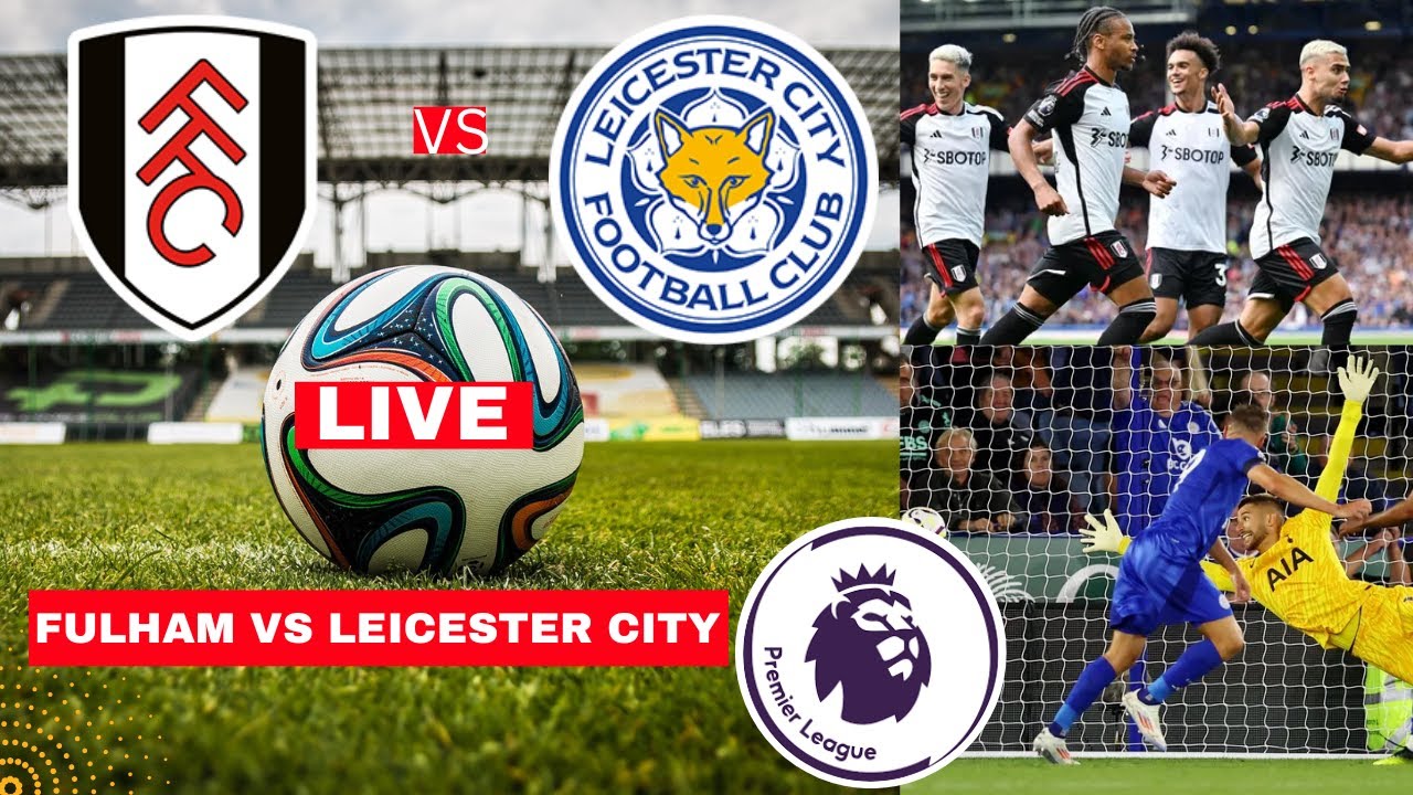 Fulham vs Leicester City Live Stream Premier League Football EPL Match ...