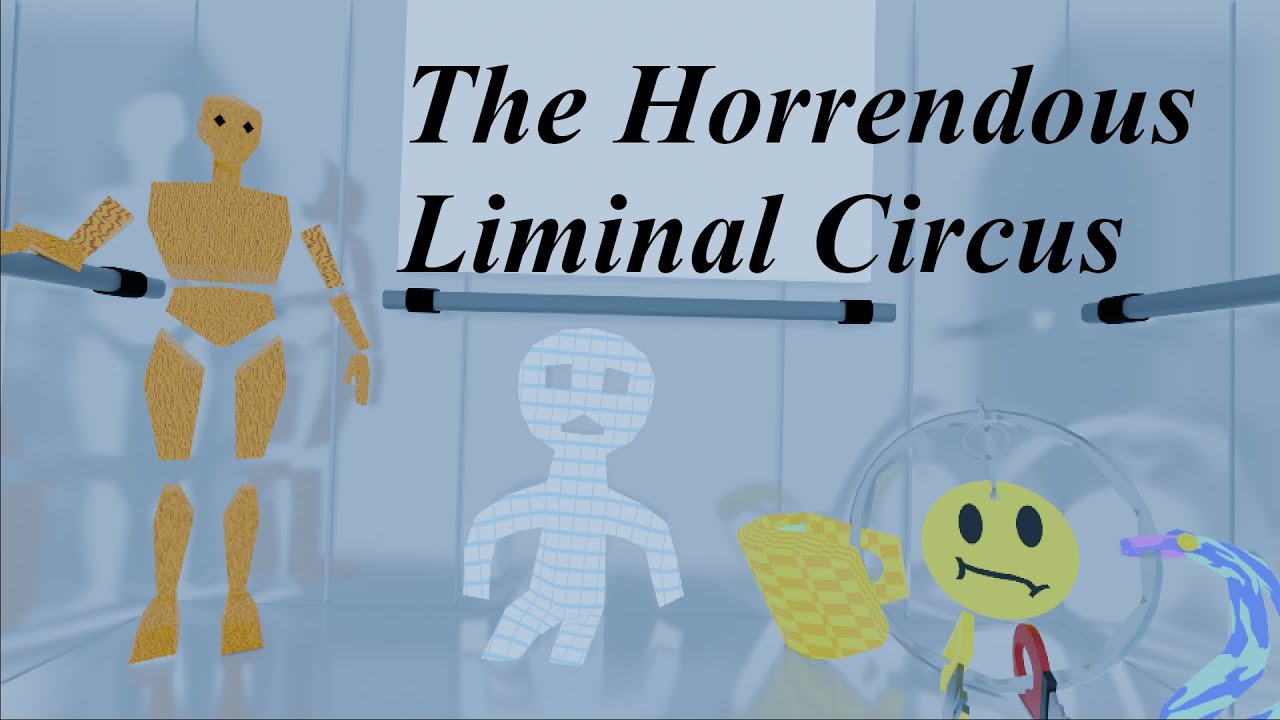 The Horrendous Liminal Circus: Episode 1 - YouTube