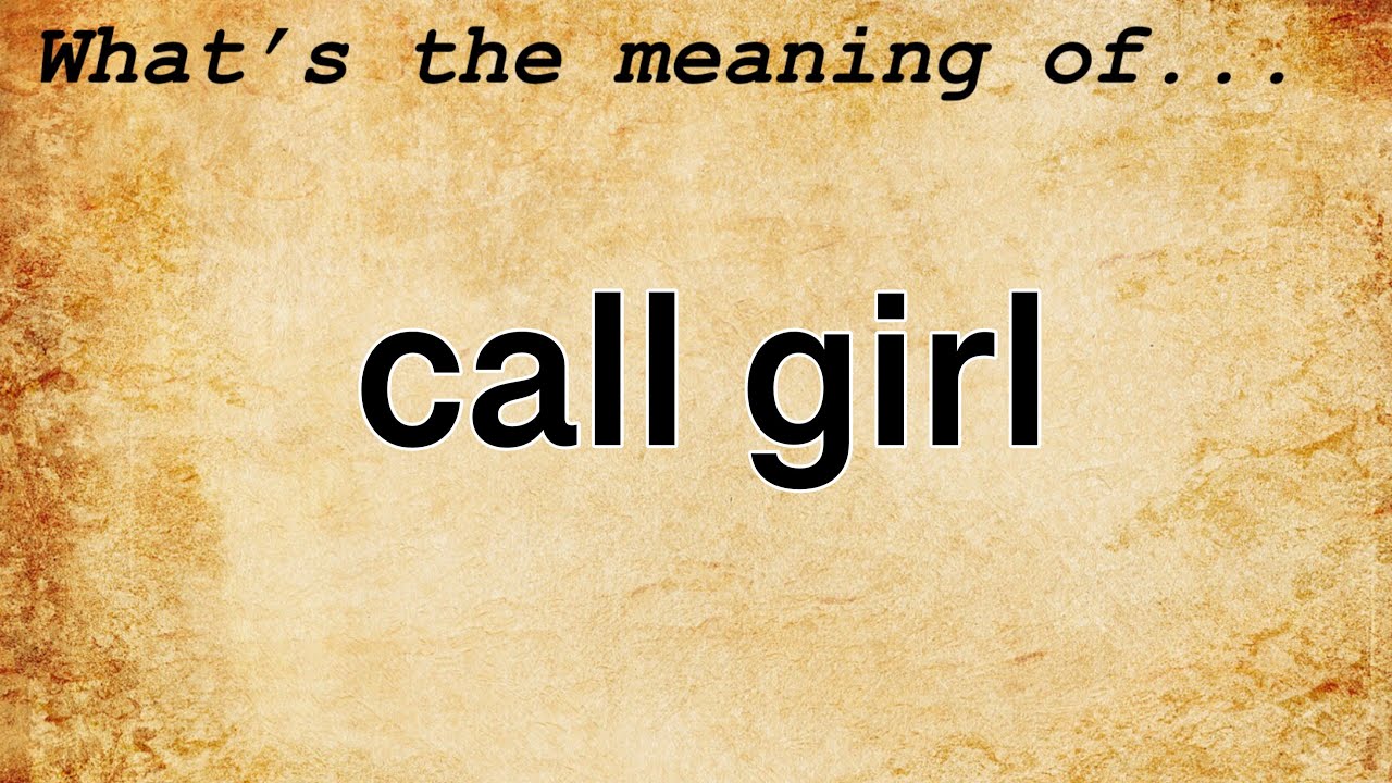 Call Girl Meaning : Definition of Call Girl - YouTube