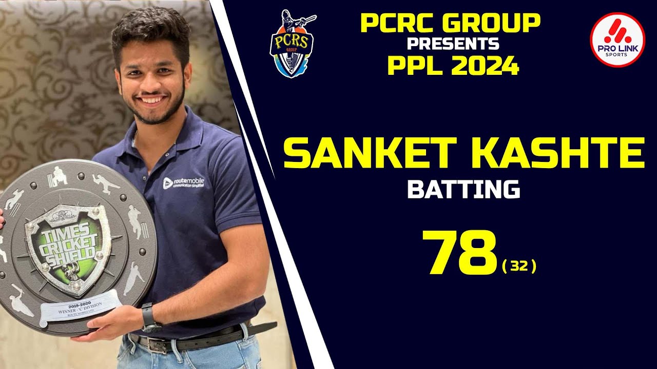 SANKET KASHTE | BATTING | PCRS GROUP PRESENTS PPL MONSOON PREMIER LEAGUE | 2024 - YouTube