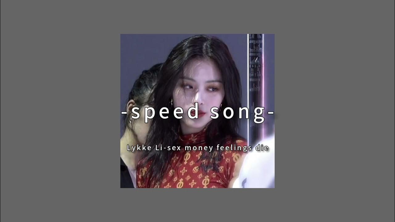 Lykke Li Sex Money Feelings Die Speed Up Song Youtube