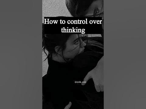 How to control over thinking😢 #foryou #ytshorts #shortsfeed # ...
