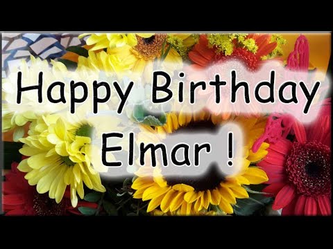 Happy Birthday Elmar! Alles Gute zum Geburtstag!