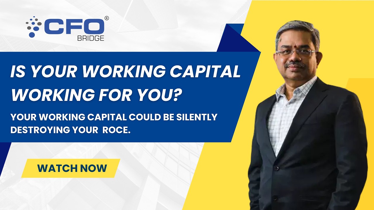 Is your working capital working for you? II V Srinivasan II CFO Bridge ...