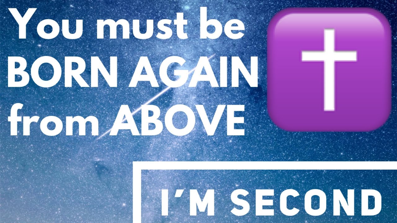You Must be BORN AGAIN from ABOVE - YouTube