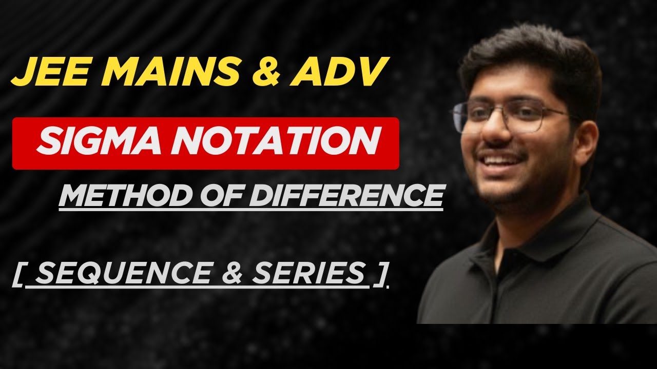 Sigma Notation and Method of Difference | Sequence and Series | Decoded ...