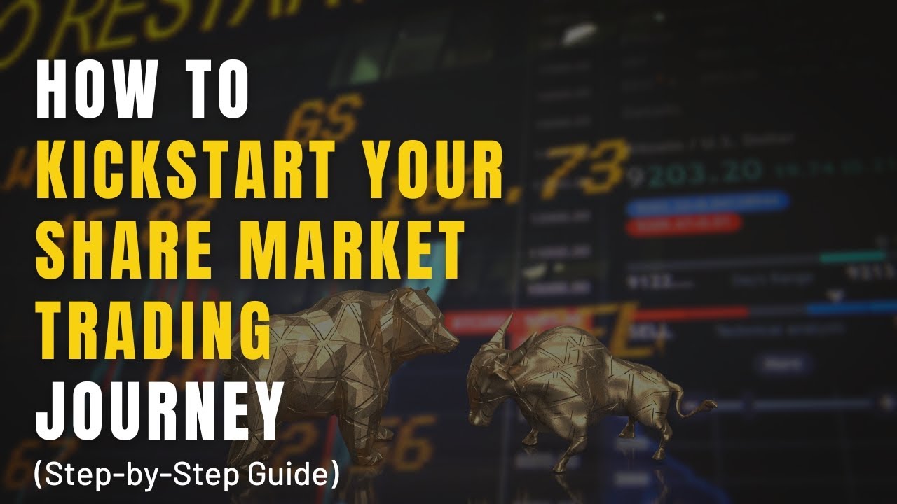 How to Kickstart Your Share Market Trading Journey |Step-by-Step Guide ...