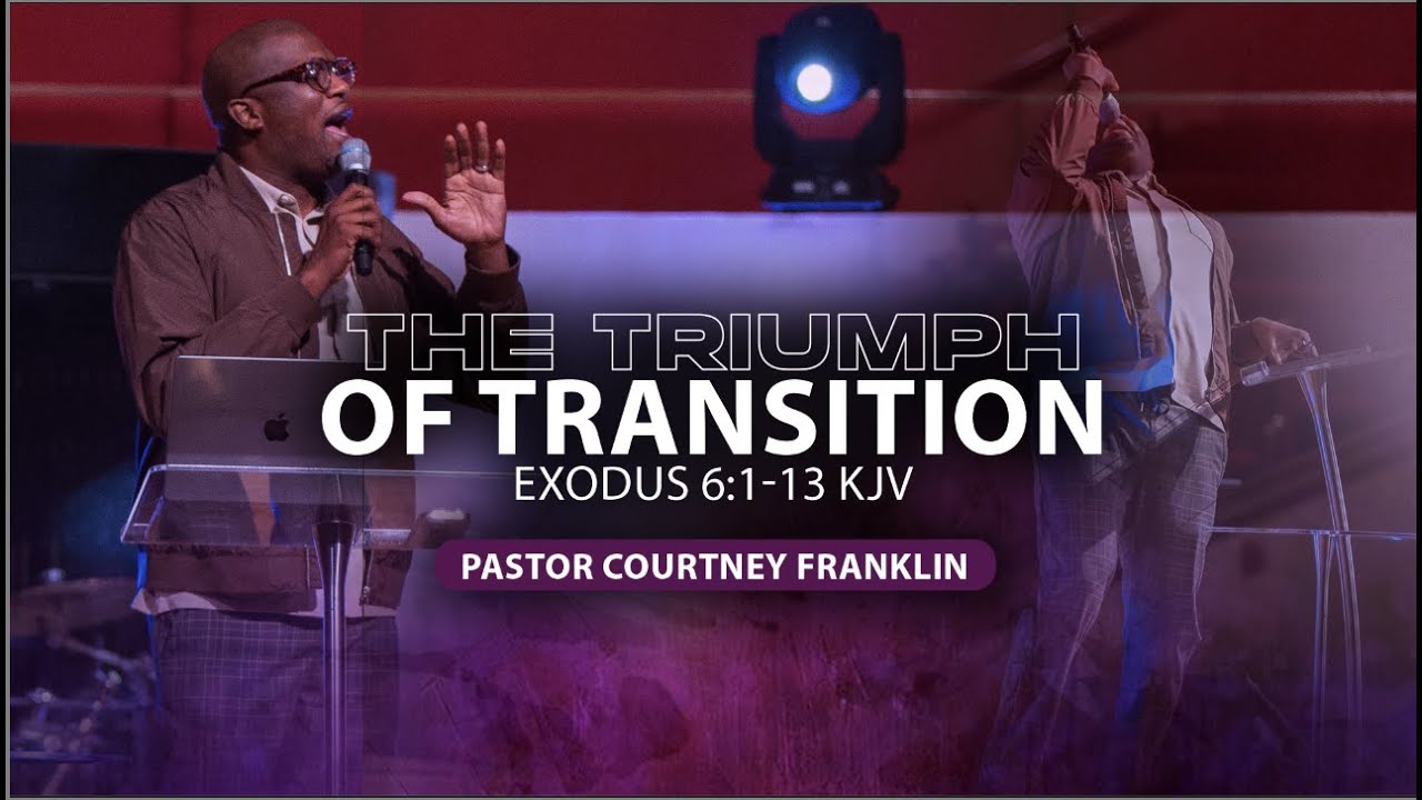 The Triumph of Transition | Pastor Courtney Franklin - YouTube