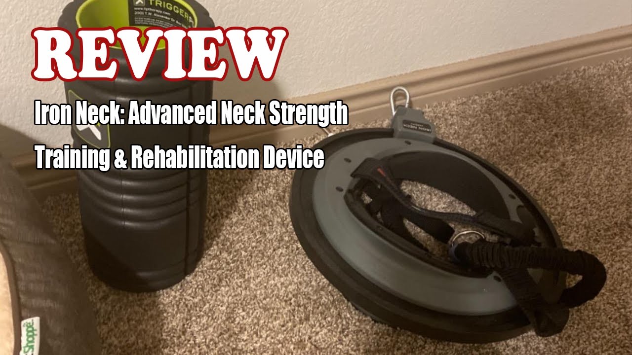 Review Iron Neck: Advanced Neck Strength Training & Rehabilitation ...