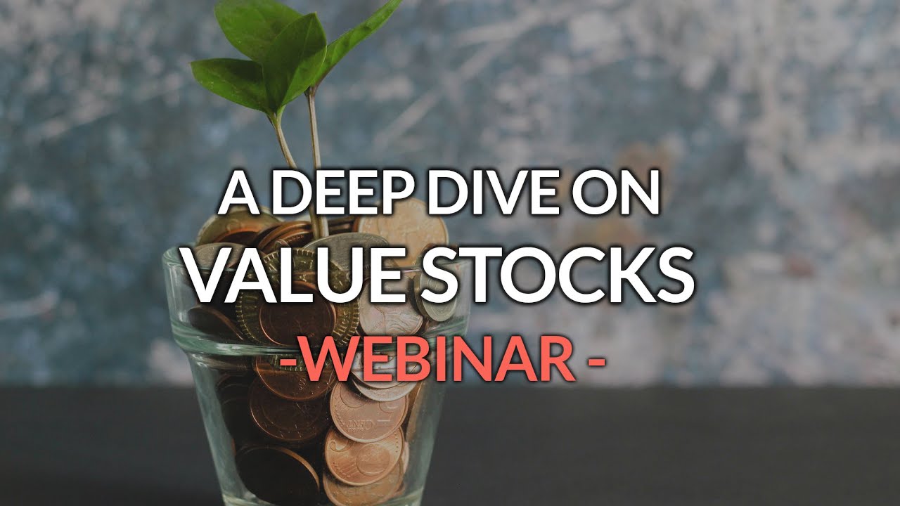 A Deep Dive on Value Stocks - Webinar Recording - YouTube