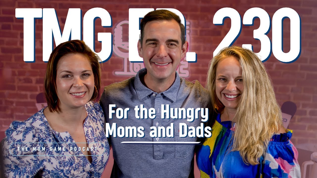 For the Hungry Moms and Dads | TMG Ep 230 - YouTube