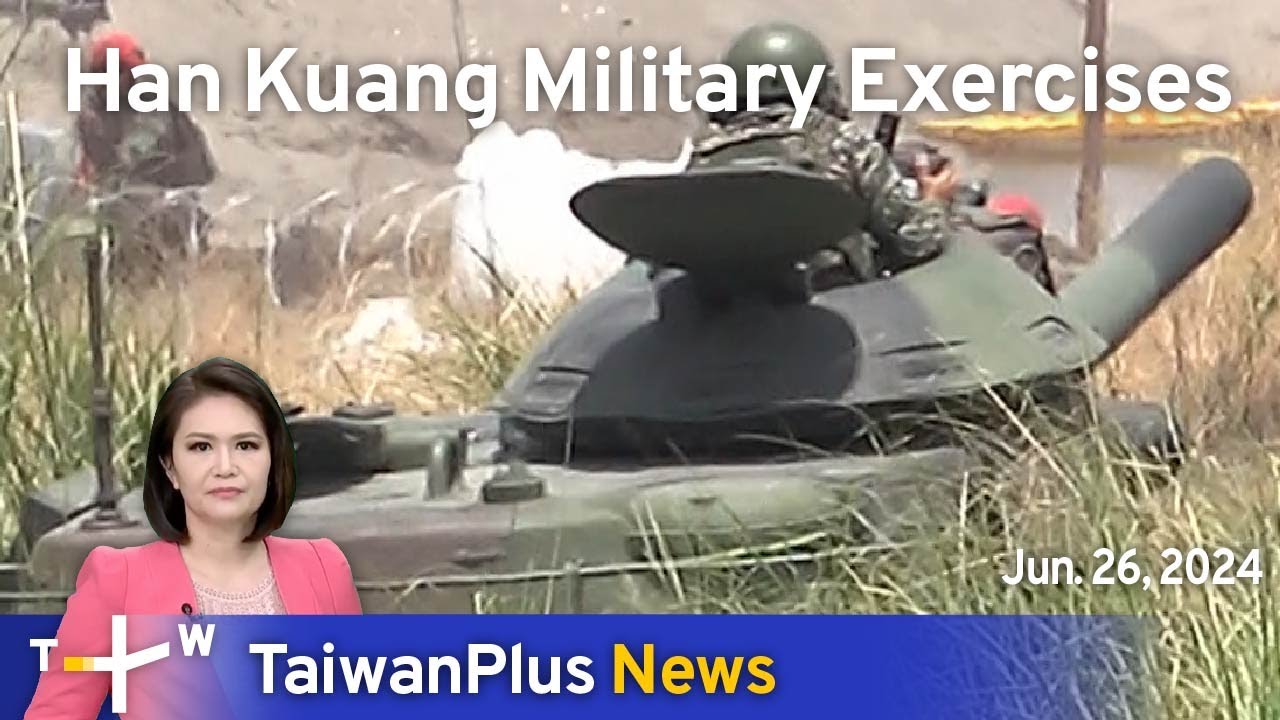Han Kuang Military Exercises, TaiwanPlus News – 18:00, June 26, 2024 ...