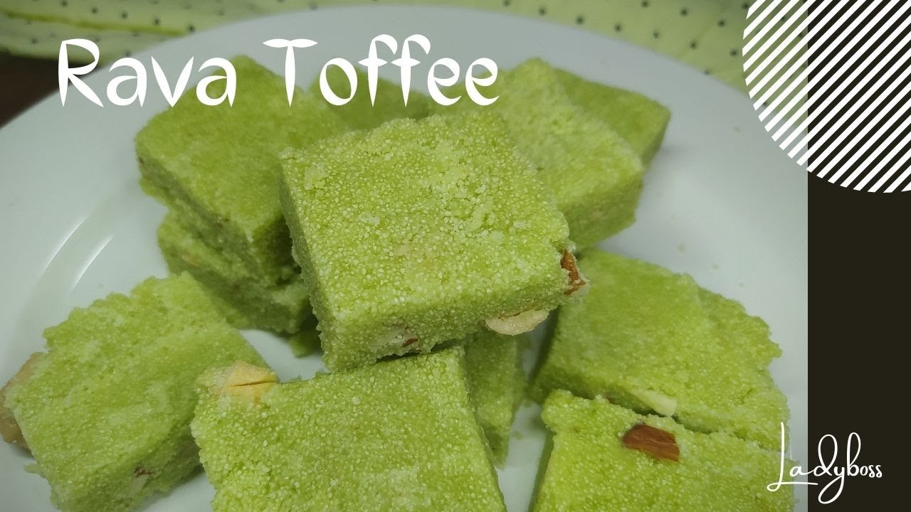 RULAN TOFFEE Recipe by Lady boss/ Rava Toffee/ semolina toffee/ Rava ...