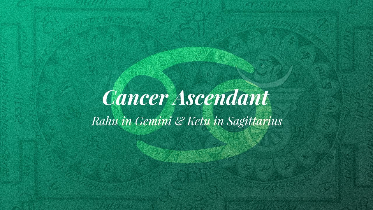 Rahu in Gemini & Ketu in Sagittarius - Cancer Ascendant - YouTube