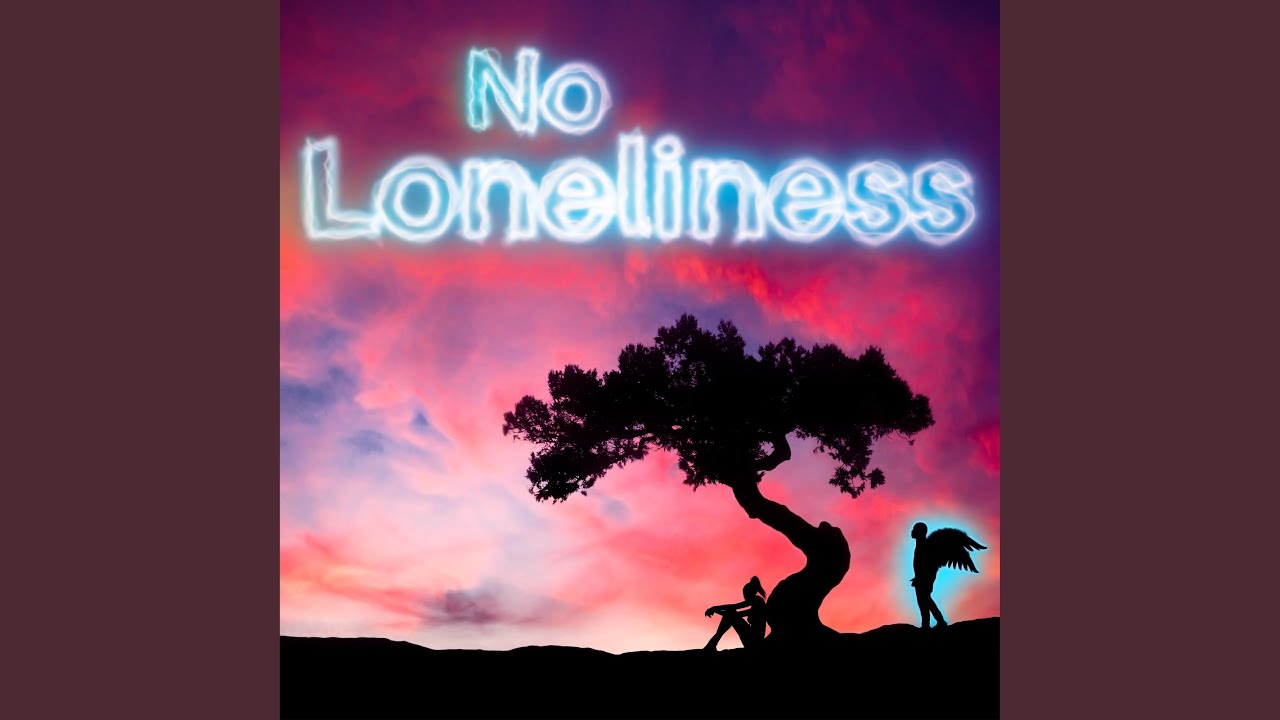 No Loneliness - YouTube