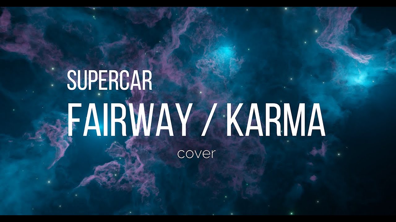 SUPERCAR - Fairway / Karma cover #スーパーカー #カラオケ - YouTube Music