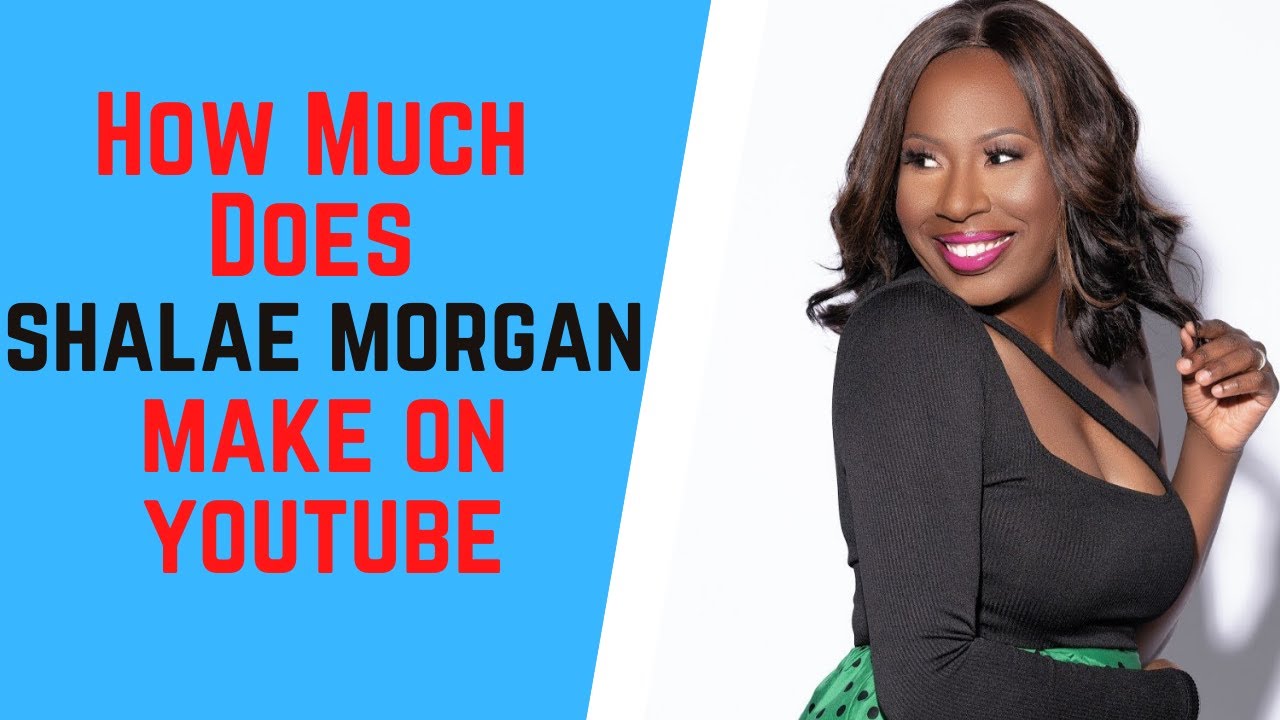 How Much Does Shalae Morgan Make On YouTube - YouTube