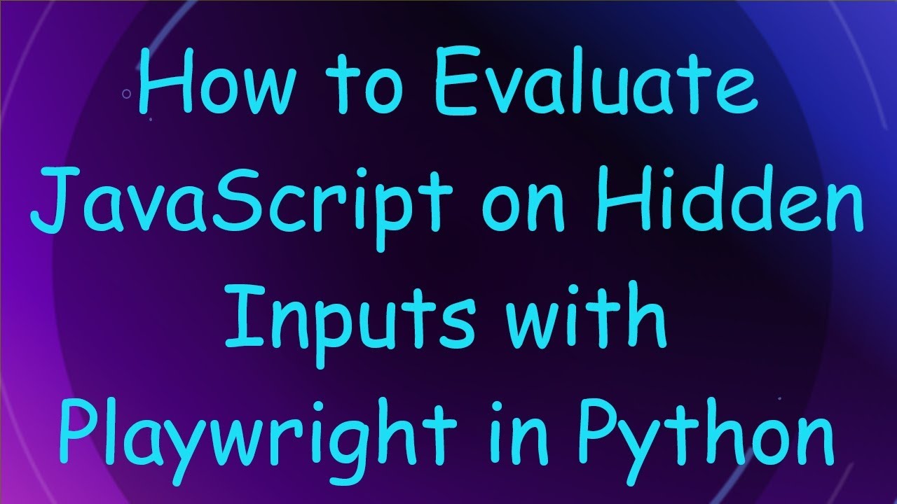 How to Evaluate JavaScript on Hidden Inputs with Playwright in Python - YouTube
