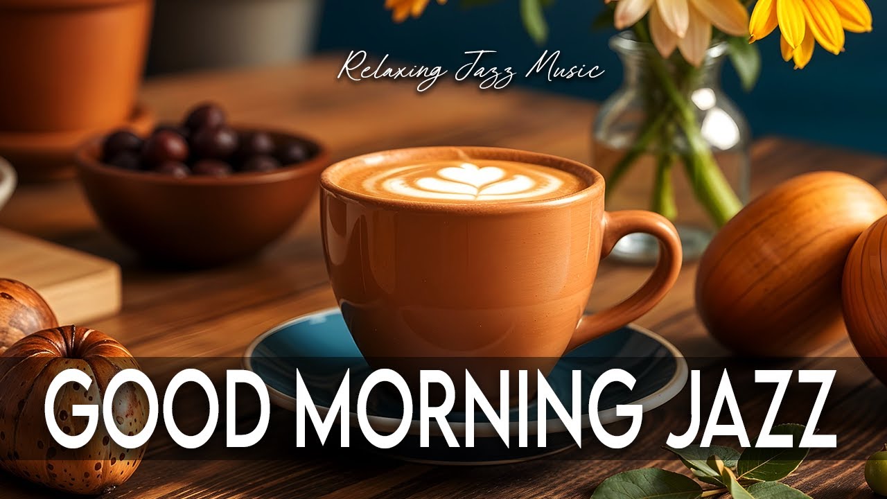 Good Morning Jazz ☕ Bossa Nova background for Happy Moods, Stress ...