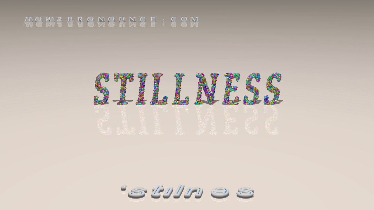 stillness - pronunciation + Examples in sentences and phrases - YouTube