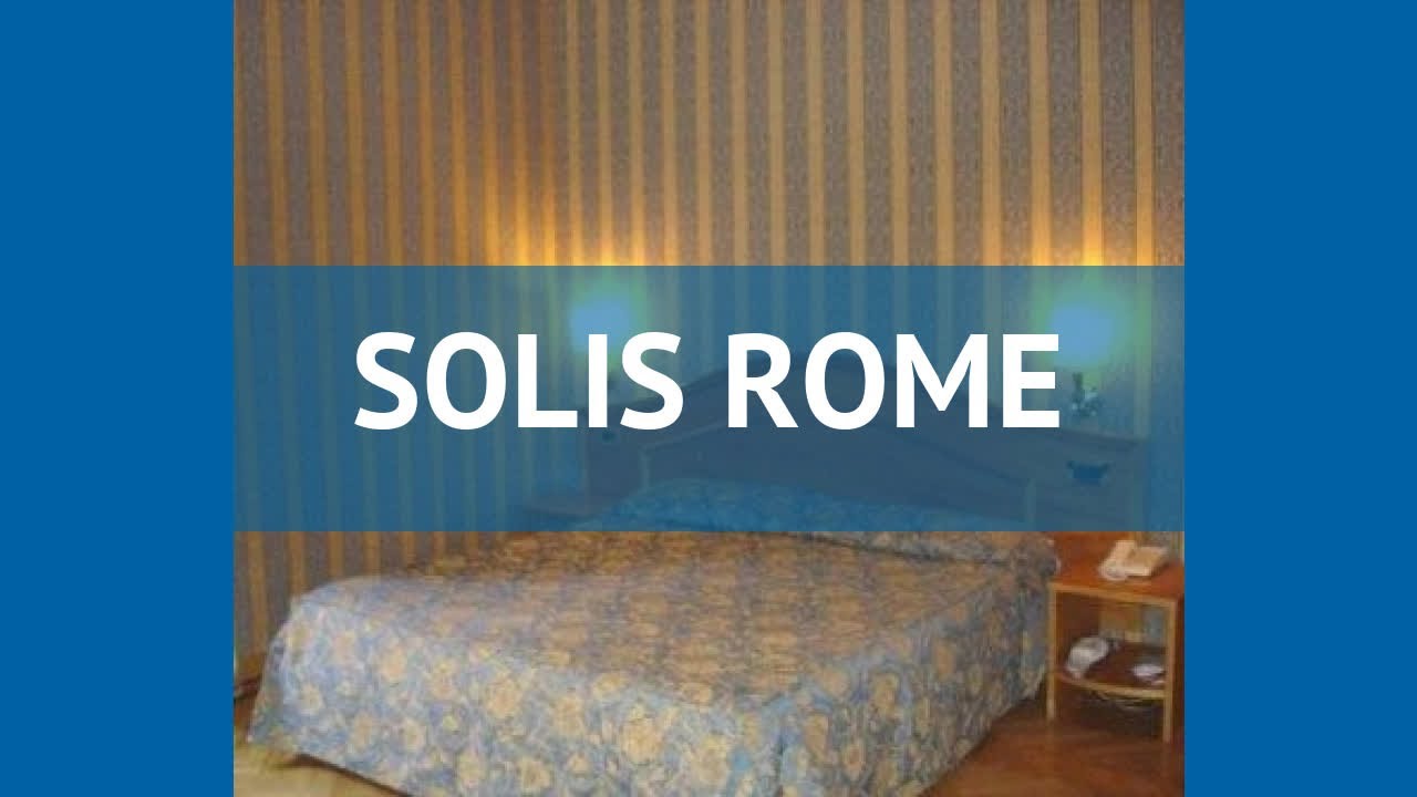SOLIS ROME 3* Италия Рим обзор – отель СОЛИС РОМ 3* Рим видео обзор ...
