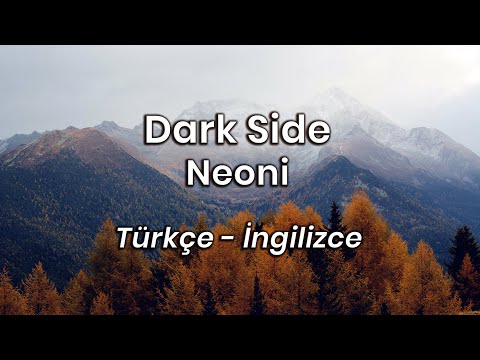 Neoni – Dark Side | Türkçe Çeviri & İngilizce Sözler