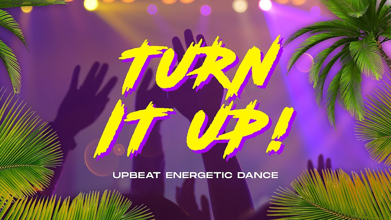 Turn It Up - Upbeat Energetic Dance Party Rock Anthem - Electronic ...