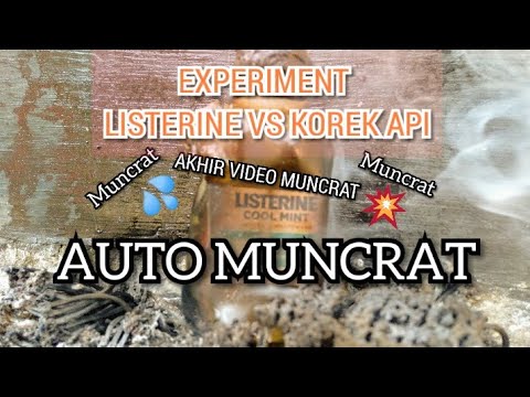 EXPERIMENT   LISTERINE VS KOREK API🔥 AUTO MUNCRAT 💦