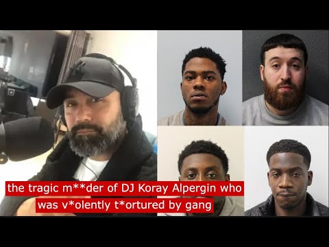 the tragic M**der of DJ, Koray Alpergin who was v*lently t*rtured by ...