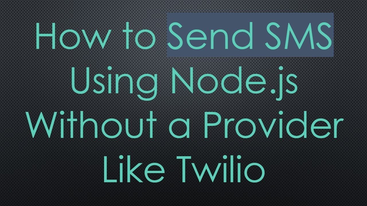 How to Send SMS Using Node.js Without a Provider Like Twilio - YouTube