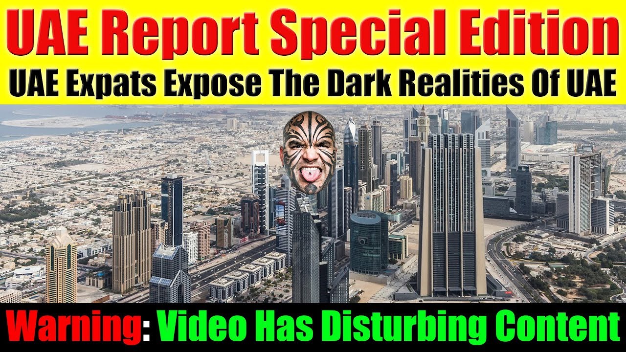 UAE Report Special Edition: UAE Expats Share The Dark Realities Of Life ...