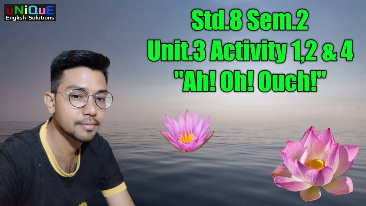 Std 8 English | Unit 3 Activity 1,2 & 4 | Ah! Oh! Ouch! (Poem) - YouTube