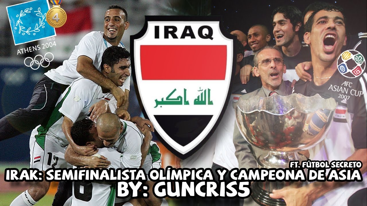Selección de Irak 🇮🇶, SEMIFINALISTA OLÍMPICA 2004 y CAMPEONA COPA ...