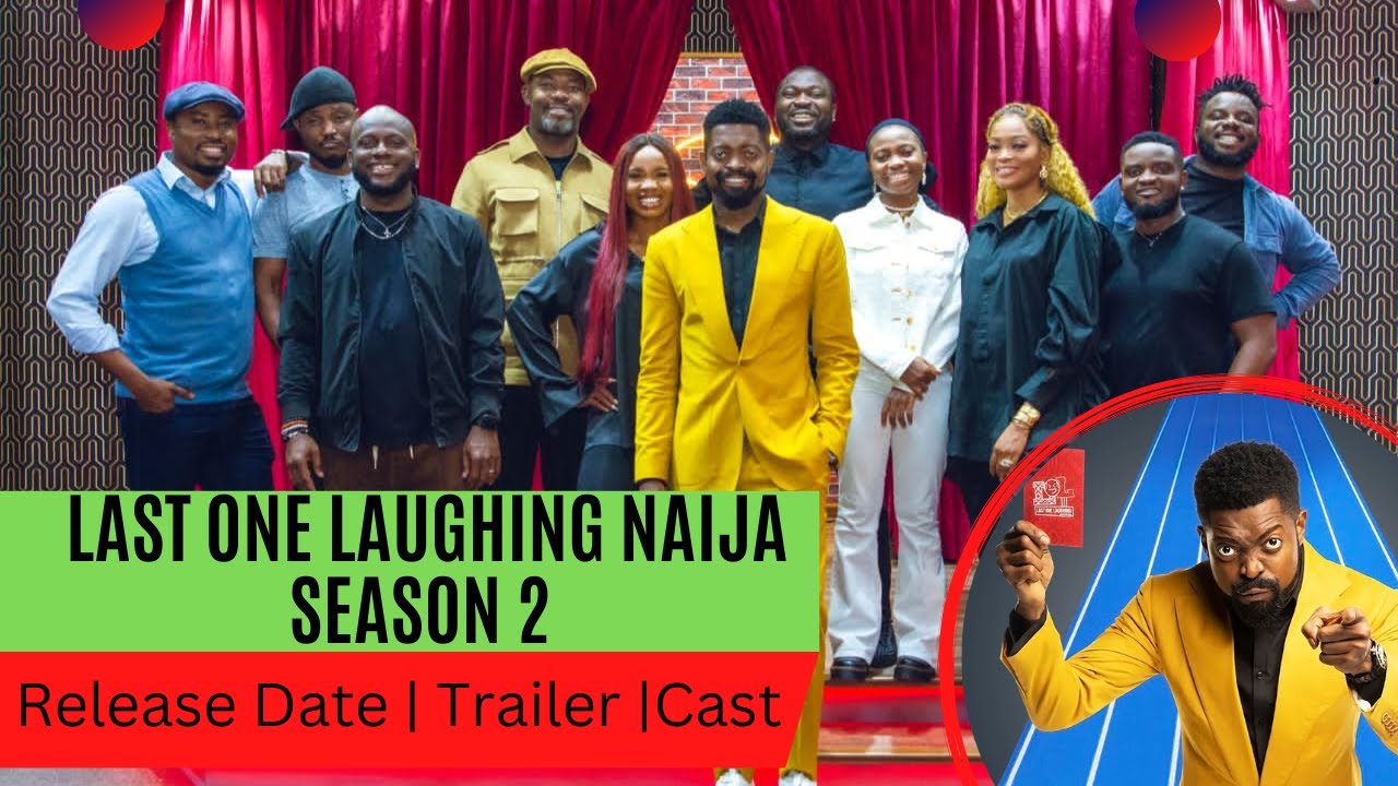 Last One Laughing Naija Season 2 Release Date | Trailer | Cast ...