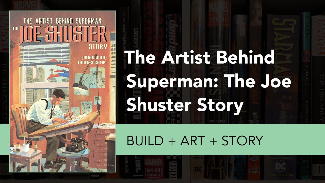 The Artist Behind Superman: The Joe Shuster Story Build + Art + Story ...