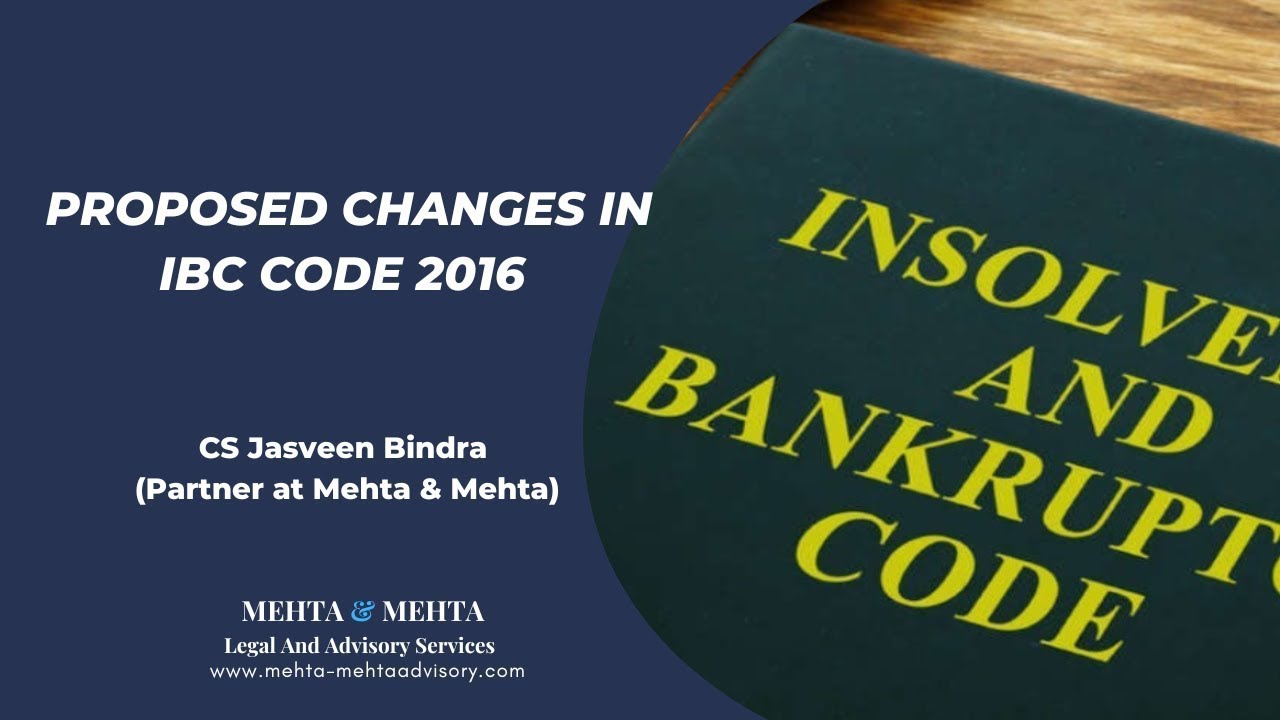 Webinar on Proposed changes in IBC Code 2016 Part1 CS Jasveen Bindra Partner at Mehta & Mehta ...