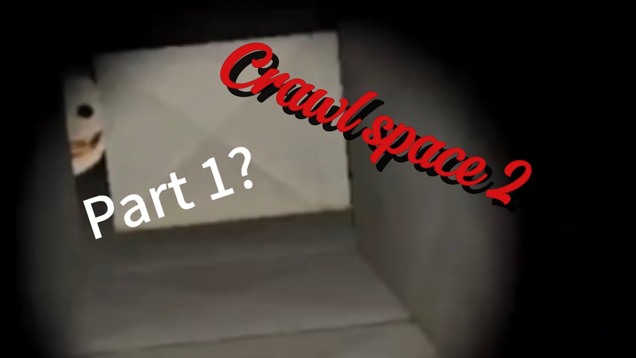 Playing crawl space 2 part 1 - YouTube