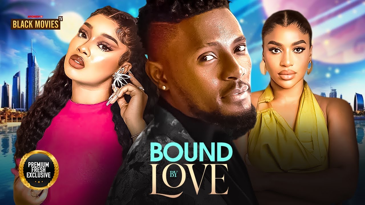 BOUND OF LOVE ( FRNCES BEN, ONYI ALEX, MAURICE SAM )Latest Nigerian ...