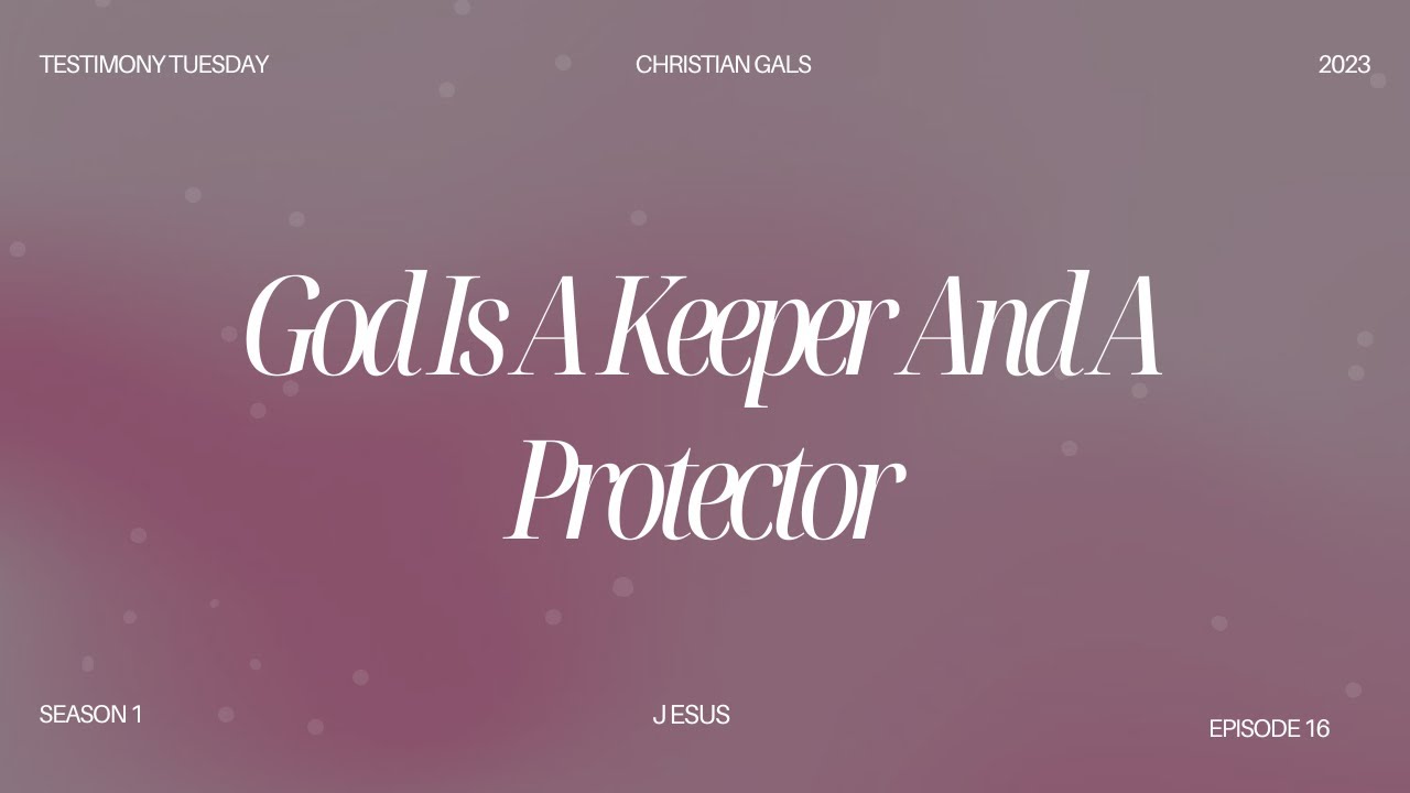 God Is A Keeper And Protector - YouTube