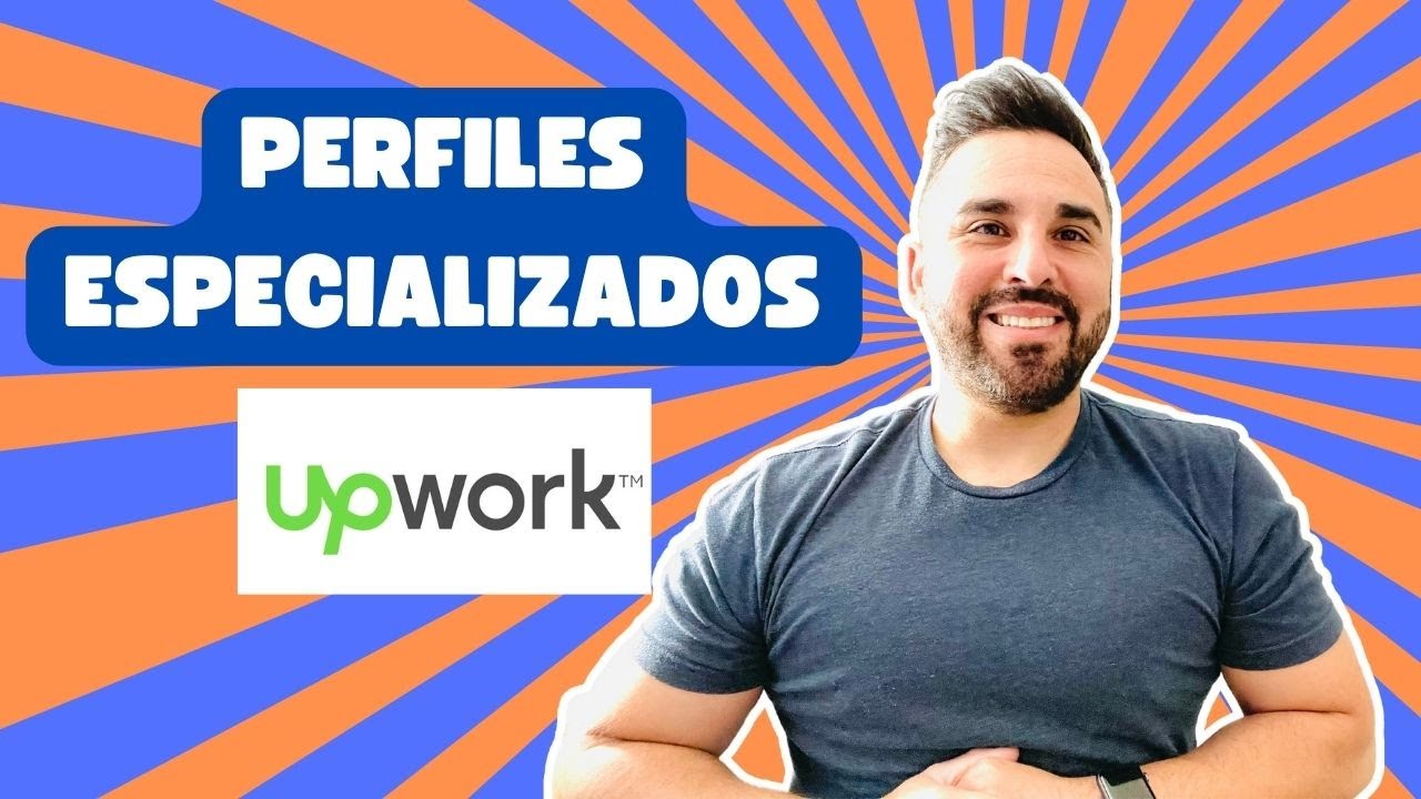 Cómo crear perfiles especializados en Upwork | Perfiles para trabajar ...