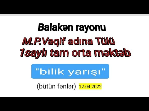 Bilik yarışı bütün fənlər üzrə.Balakən rayonu M.P.Vaqif adına Tülü 1saylı tam orta məktəb.
