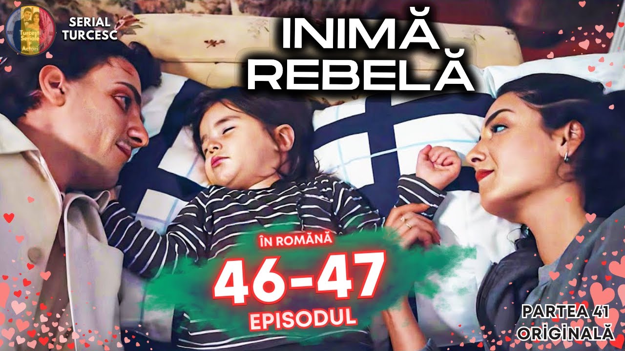 Inima Rebela Episodul 46 in Romana - inimă Rebelă episodul 47 rezumat # ...
