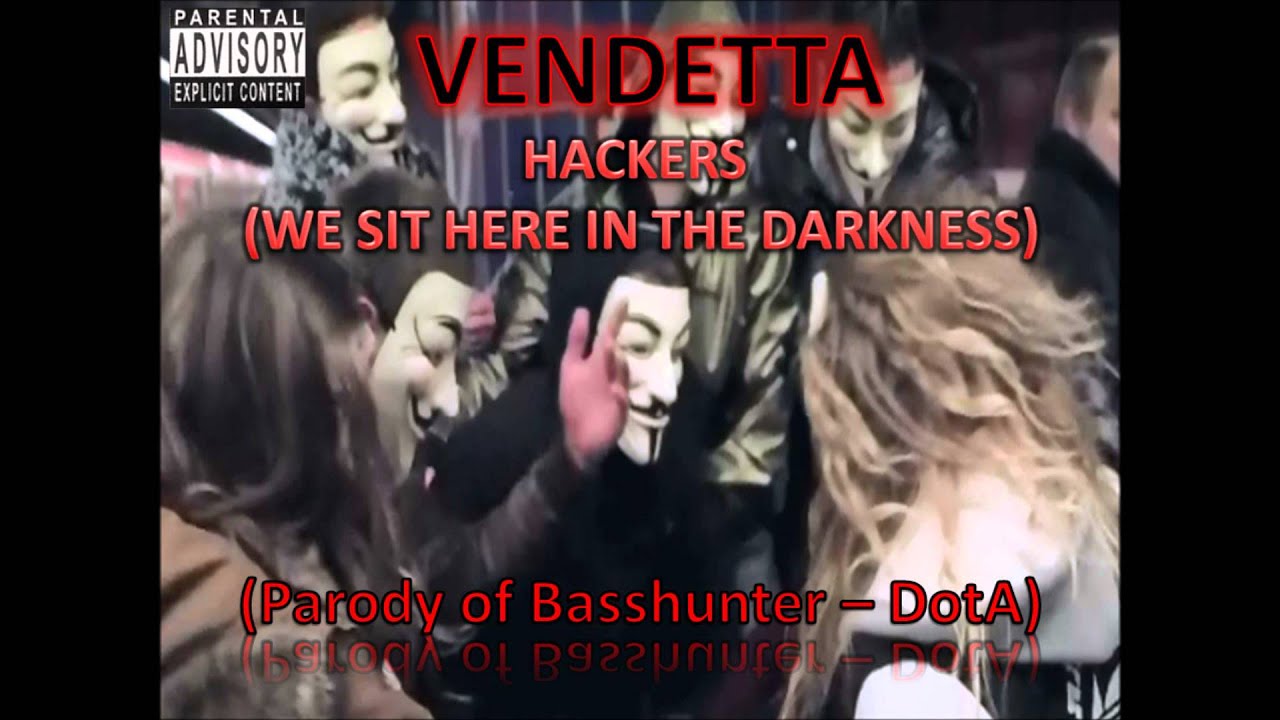 Vendetta - Hackers (We Sit Here in The Darkness) (PARODY OF BASSHUNTER ...