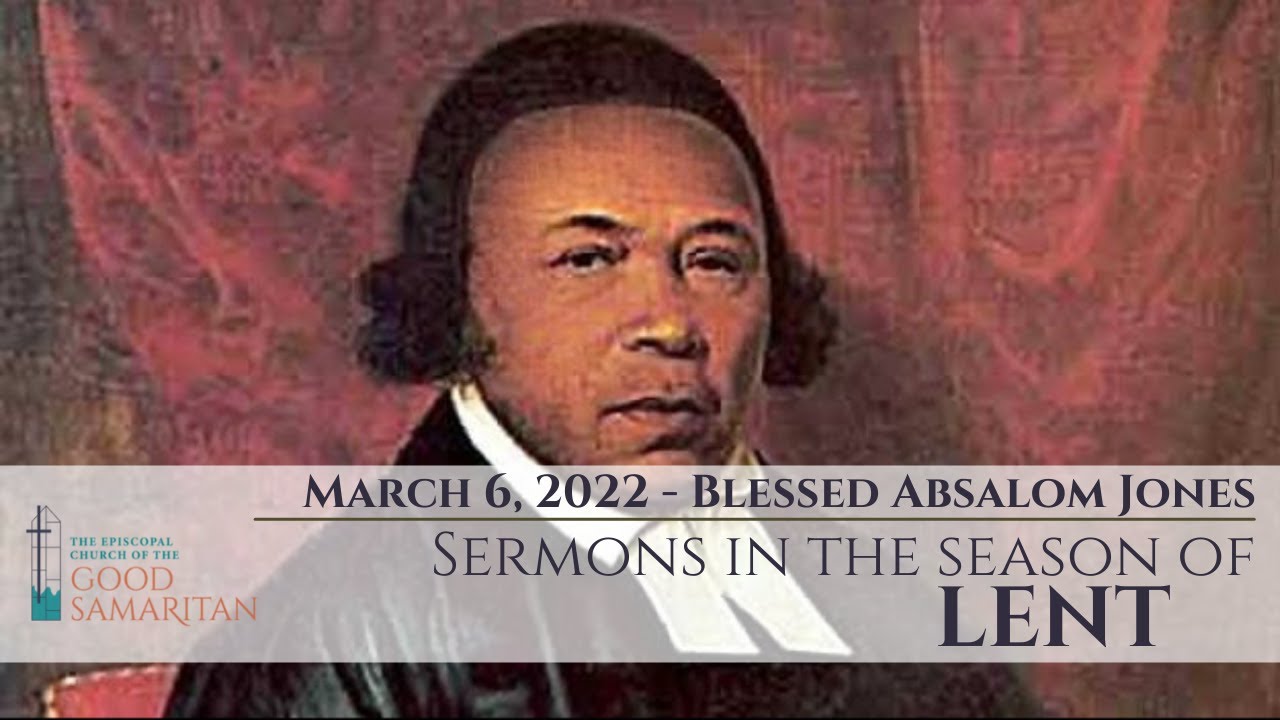 Sermon – March 6, 2022 – The Rev. Christopher Battle – Absalom Jones ...